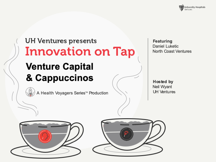 Innovation on Tap: Venture Capital & Cappuccinos - University Hospitals ...